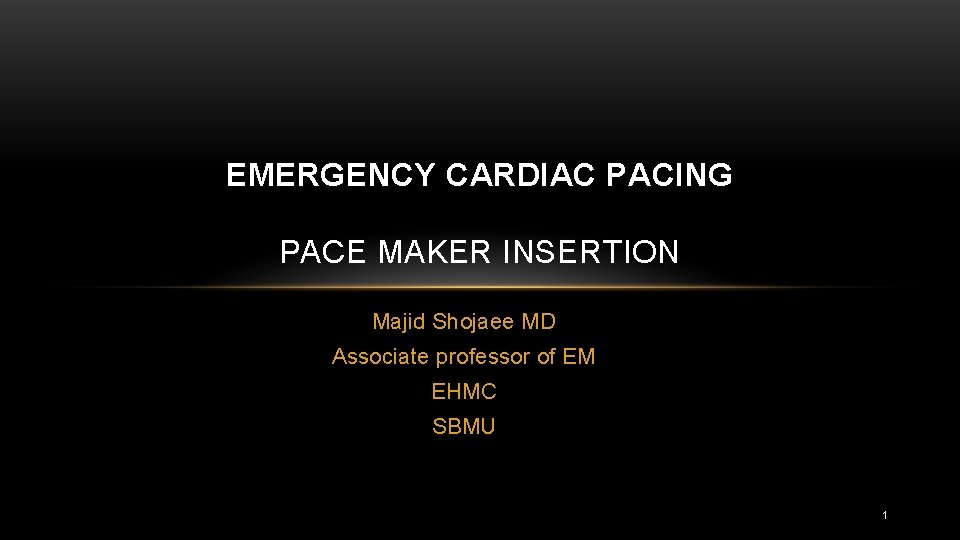 EMERGENCY CARDIAC PACING PACE MAKER INSERTION Majid Shojaee