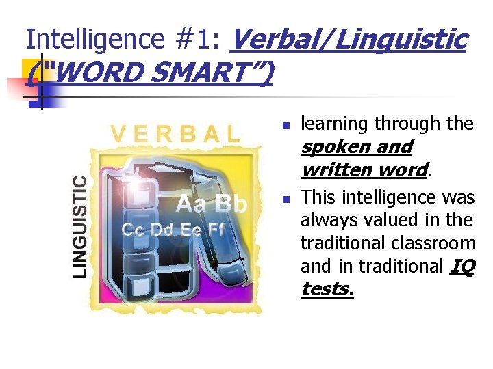 Howard Gardners Theory of Multiple Intelligences Intelligence is