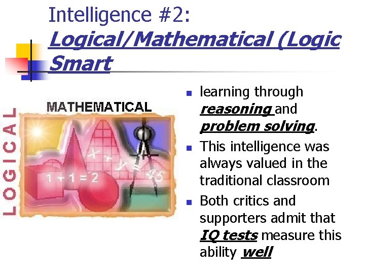 Howard Gardners Theory of Multiple Intelligences Intelligence is