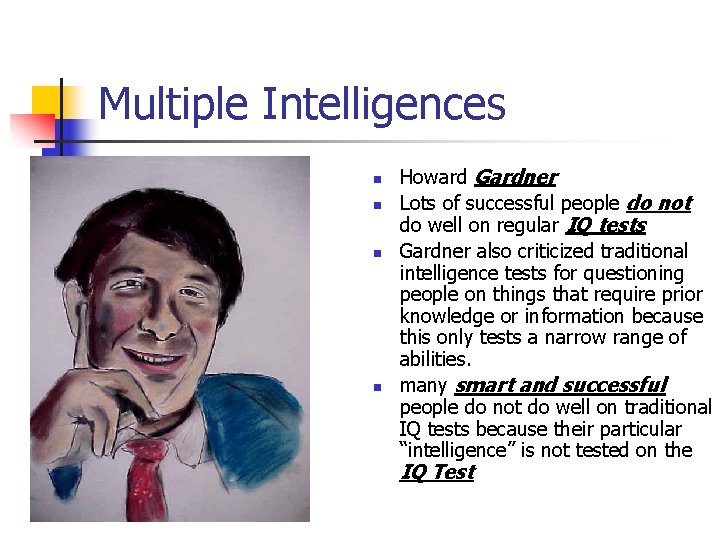Howard Gardners Theory of Multiple Intelligences Intelligence is