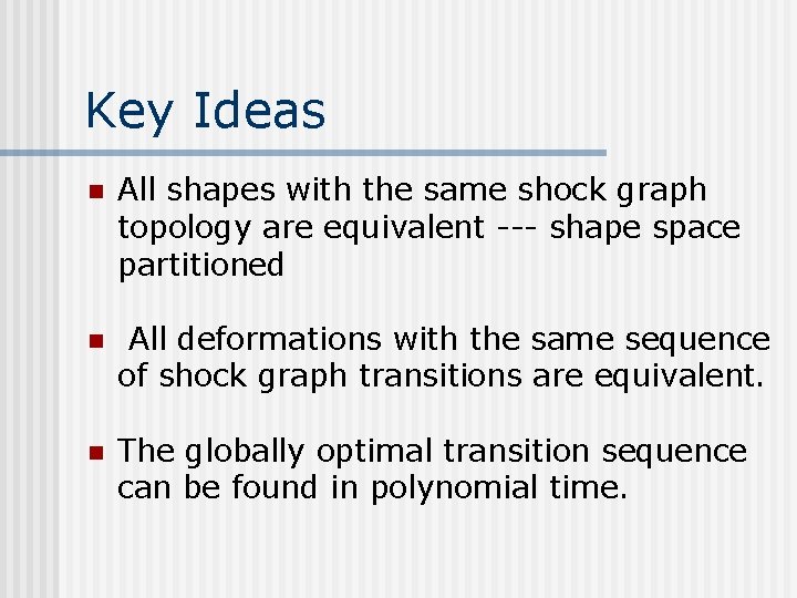 Recognition of Shapes by Editing Shock Graphs Thomas