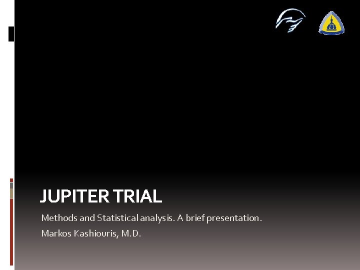 JUPITER TRIAL Methods and Statistical analysis A brief