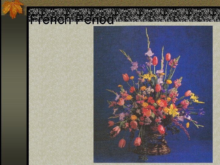 The History of Floral Design European Periods Introduction