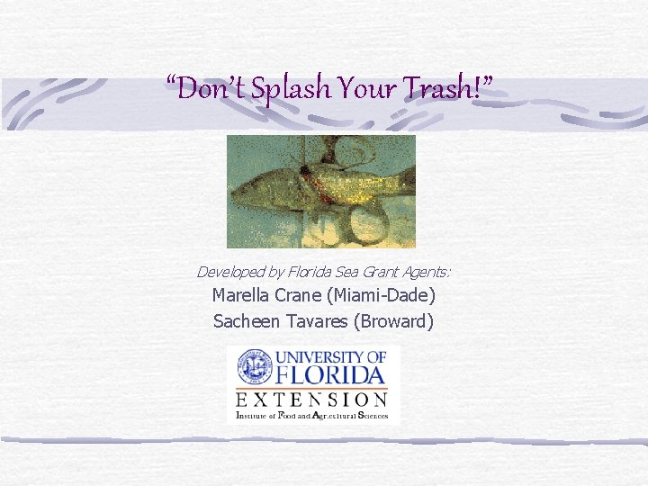 Dont Splash Your Trash Developed by Florida Sea