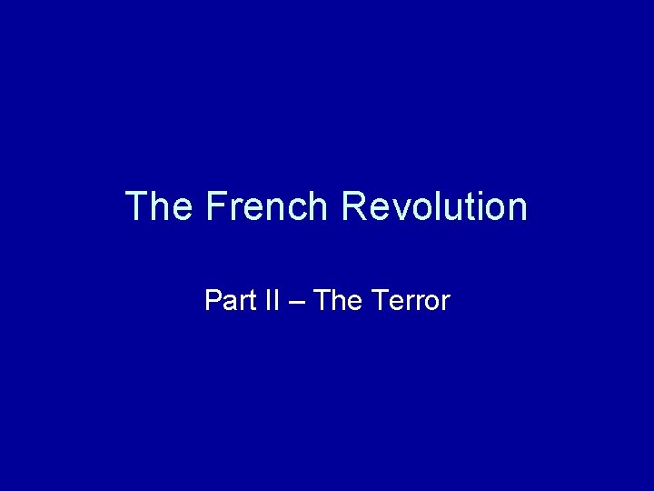 The French Revolution Part II The Terror A