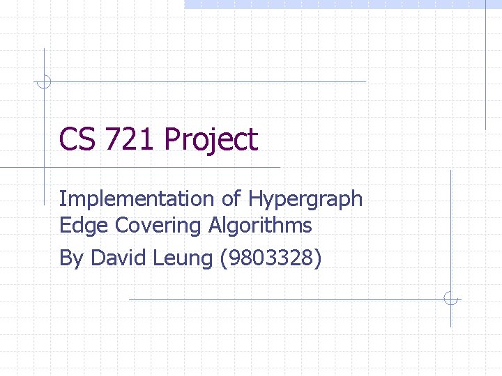 CS 721 Project Implementation of Hypergraph Edge Covering
