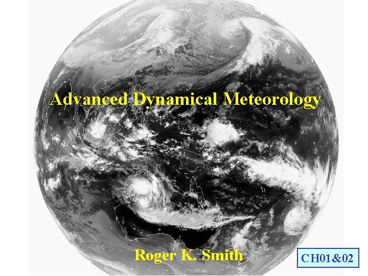 Advanced Dynamical Meteorology Roger K Smith CH 0102