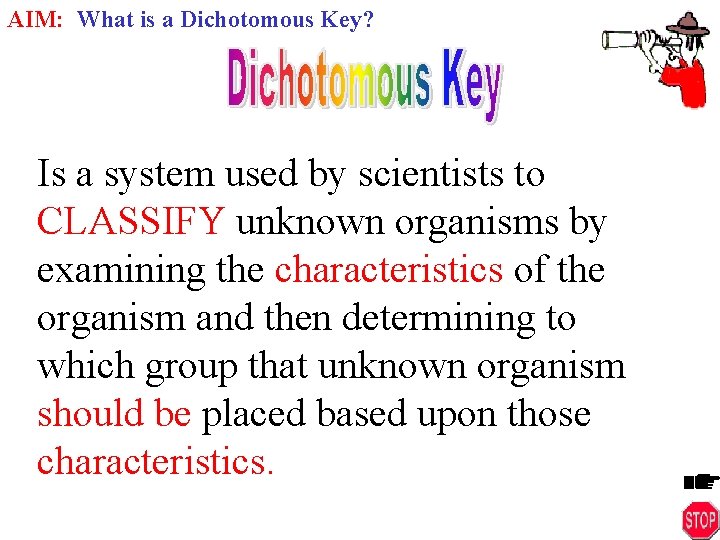 AIM What is a Dichotomous Key VOCABULARY Classification