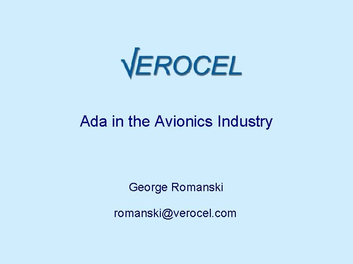 Ada in the Avionics Industry George Romanski romanskiverocel