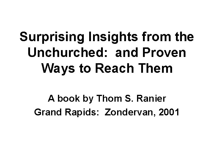 Surprising Insights from the Unchurched and Proven Ways