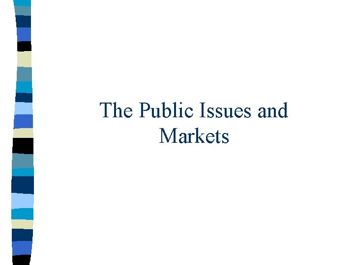 The Public Issues and Markets The Public Issue