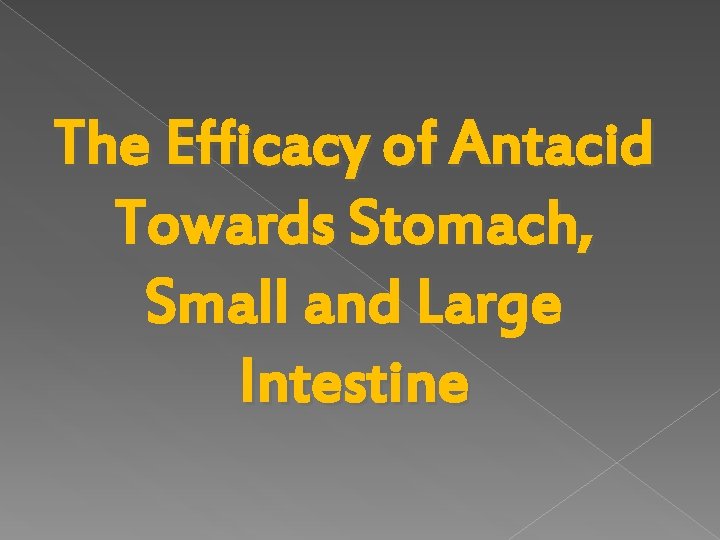 The Efficacy of Antacid Towards Stomach Small and