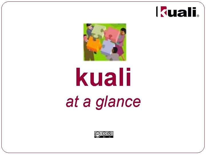 kuali at a glance Presentation Overview Kualis Mission