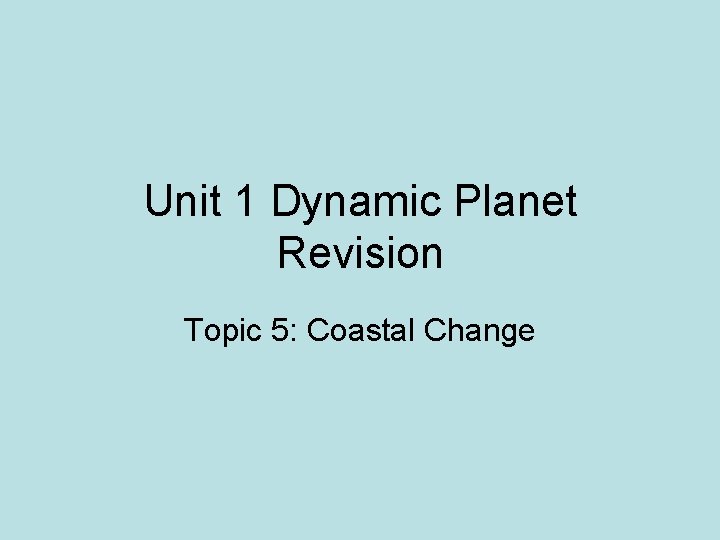 Unit 1 Dynamic Planet Revision Topic 5 Coastal