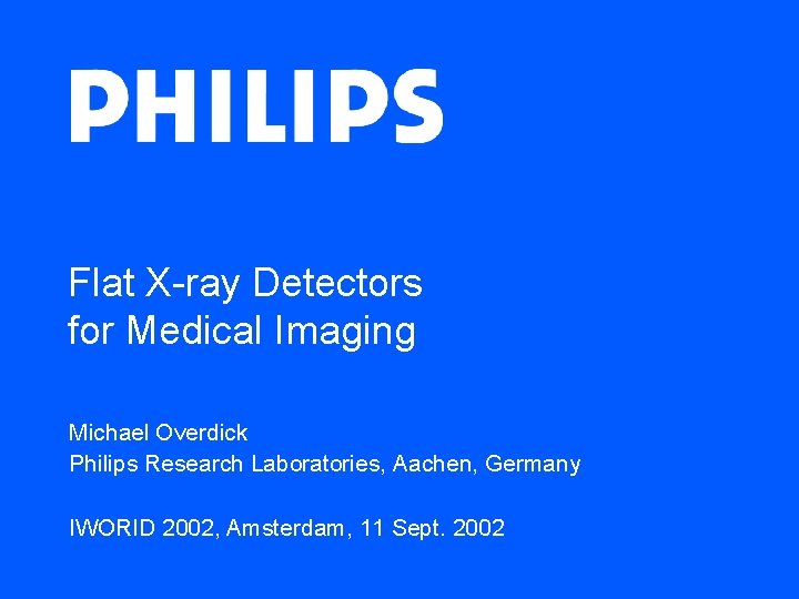 Flat Xray Detectors for Medical Imaging Michael Overdick