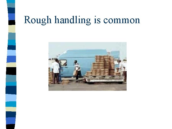 Causes and Sources of Postharvest Problems Common practices