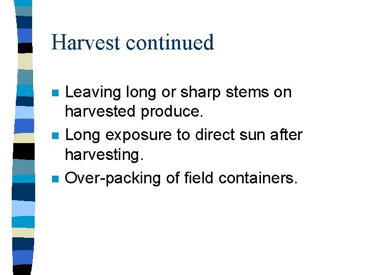 Causes and Sources of Postharvest Problems Common practices