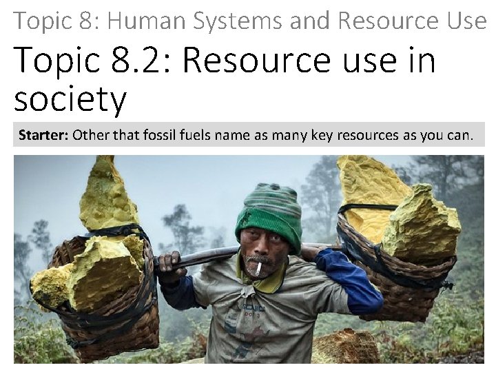 Topic 8 Human Systems and Resource Use Topic