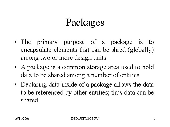 Packages The primary purpose of a package is