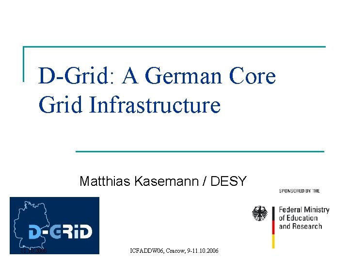 DGrid A German Core Grid Infrastructure Matthias Kasemann