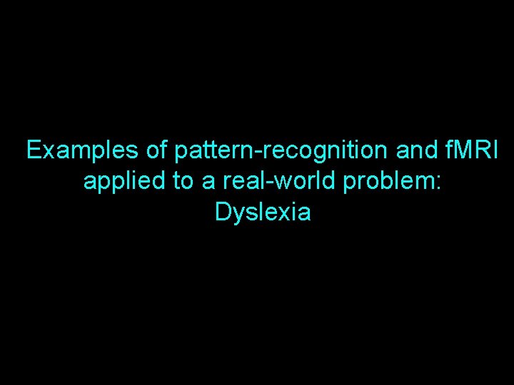 Examples of patternrecognition and f MRI applied to