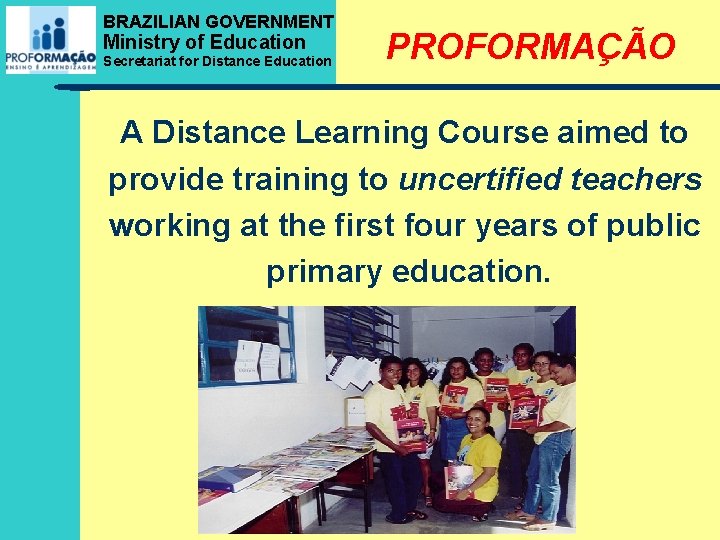 BRAZILIAN GOVERNMENT Ministry of Education Secretariat for Distance
