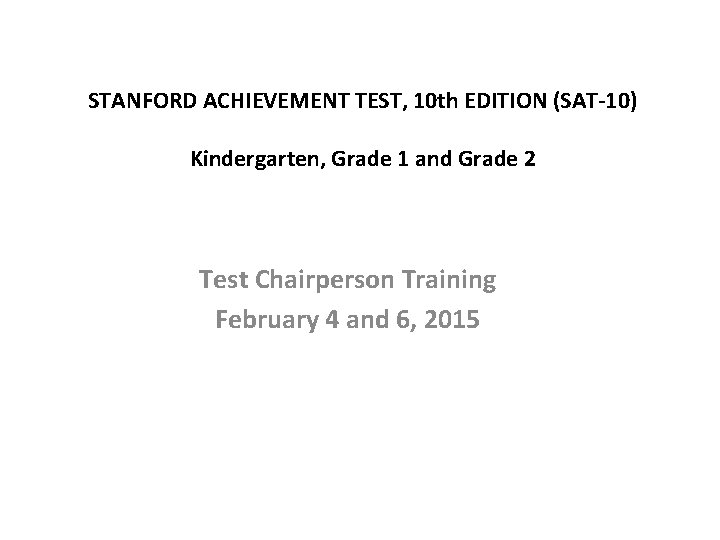STANFORD ACHIEVEMENT TEST 10 th EDITION SAT10 Kindergarten