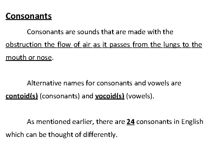 Consonants are sounds that are made with the