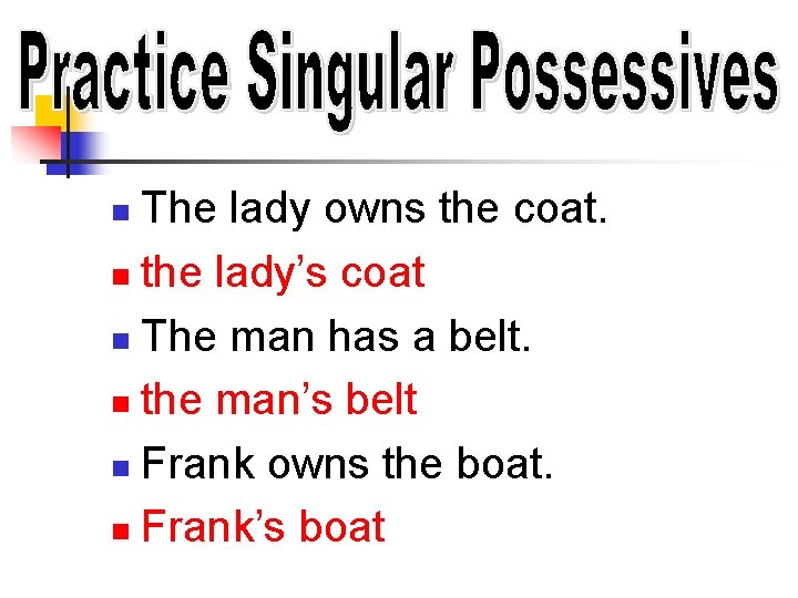 The Apostrophe Use with Possessives What are possessives