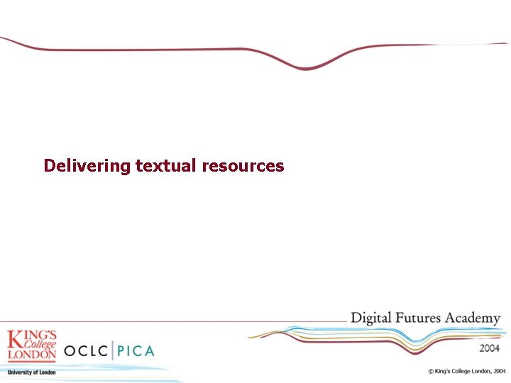 Delivering textual resources Overview Getting the text ready