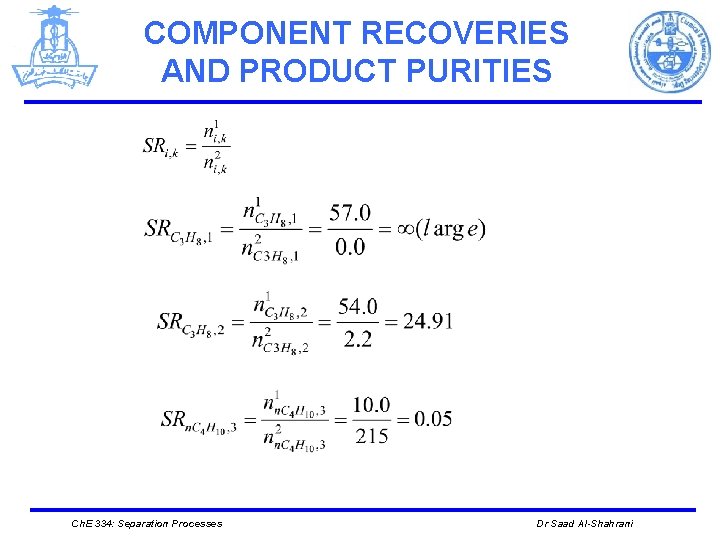 COMPONENT RECOVERIES AND PRODUCT PURITIES Separation of components