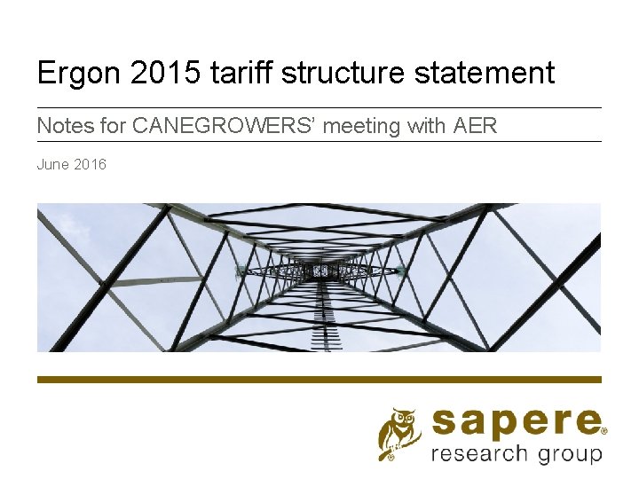 Ergon 2015 tariff structure statement Notes for CANEGROWERS