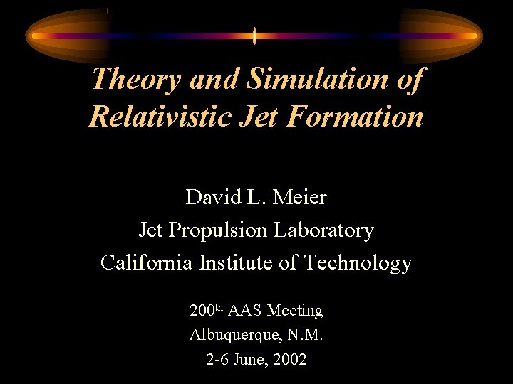 Theory and Simulation of Relativistic Jet Formation David