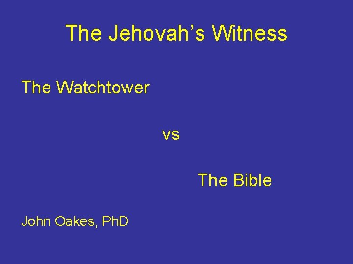The Jehovahs Witness The Watchtower vs The Bible