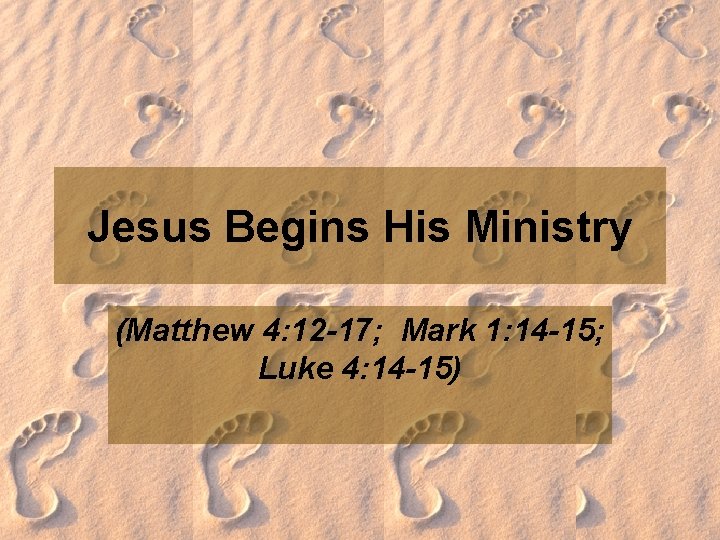 Jesus Begins His Ministry Matthew 4 12 17