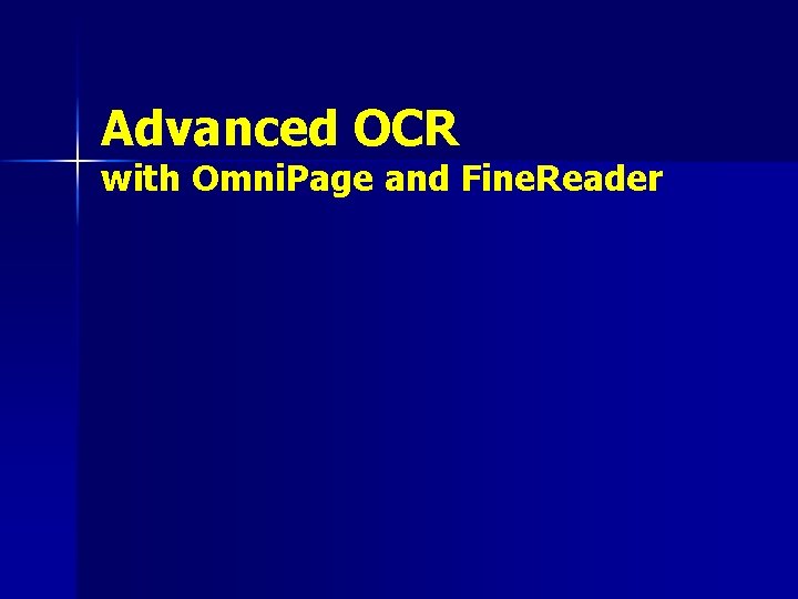 Advanced OCR with Omni Page and Fine Reader