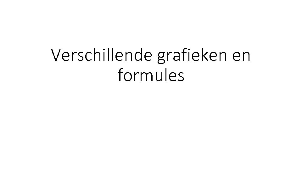 Verschillende grafieken Maar eerst een opdracht uit het