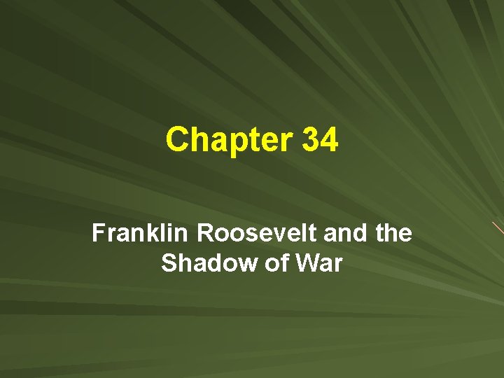 Chapter 34 Franklin Roosevelt and the Shadow of