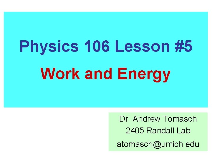 Physics 106 Lesson 5 Work and Energy Dr