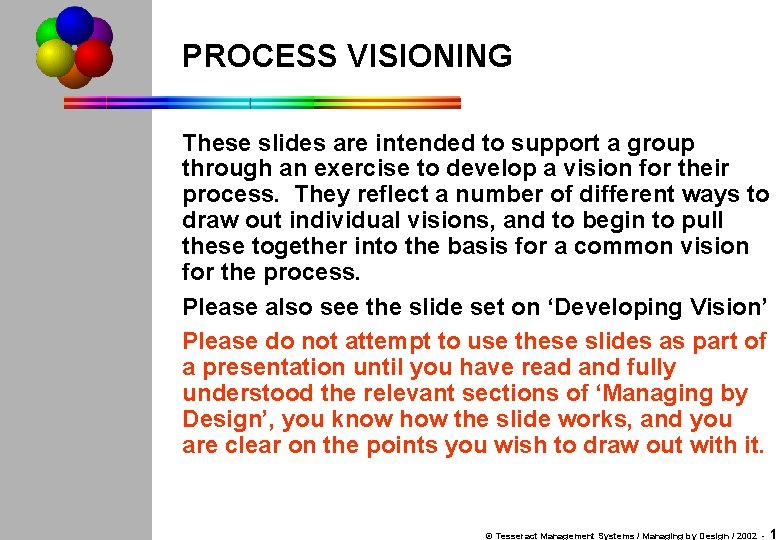PROCESS VISIONING These slides are intended to support