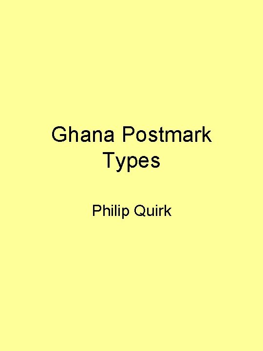 Ghana Postmark Types Philip Quirk Acknowledgements Ian Anderson
