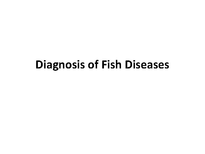 Diagnosis of Fish Diseases Principles of disease diagnosis