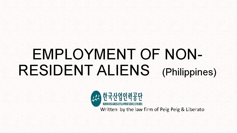 EMPLOYMENT OF NONRESIDENT ALIENS Philippines Written by the