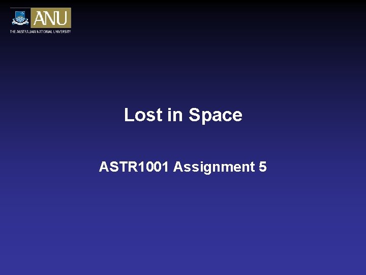 Lost in Space ASTR 1001 Assignment 5 Introduction