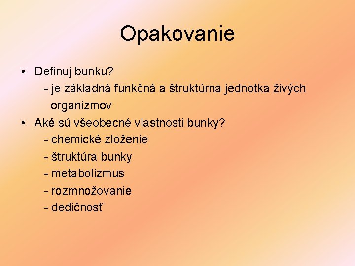 BUNKOV CYKLUS Bunkov delenie Opakovanie Definuj bunku je