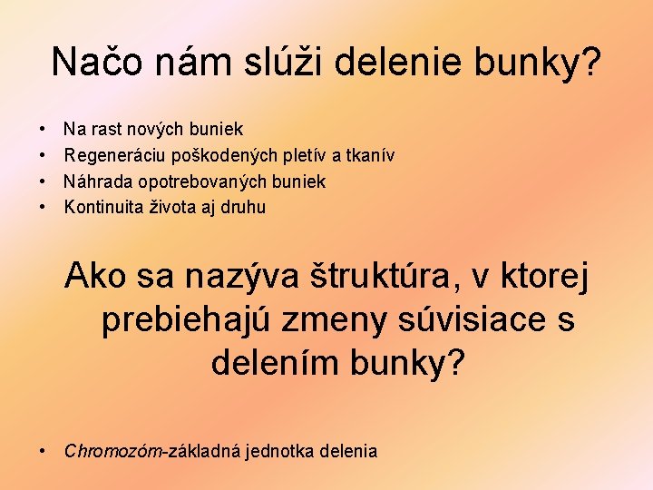 BUNKOV CYKLUS Bunkov delenie Opakovanie Definuj bunku je