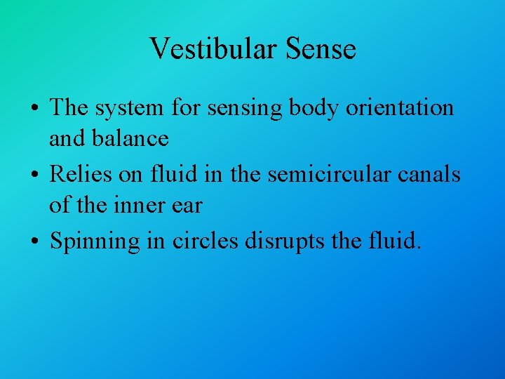 Vestibular Sense Tells us where our body is