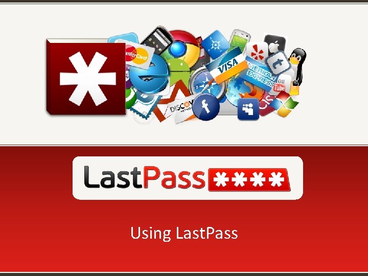 Using Last Pass Let Last Pass do the