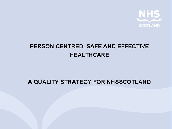 PERSON CENTRED SAFE AND EFFECTIVE HEALTHCARE A QUALITY
