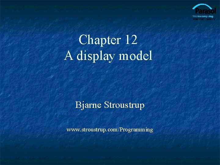 Chapter 12 A display model Bjarne Stroustrup www
